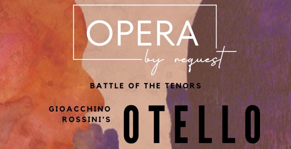 Review: Rossini’s Otello | Opera By Request