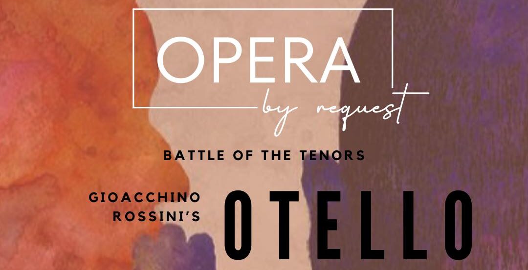 Rossini: Otello | Opera By Request